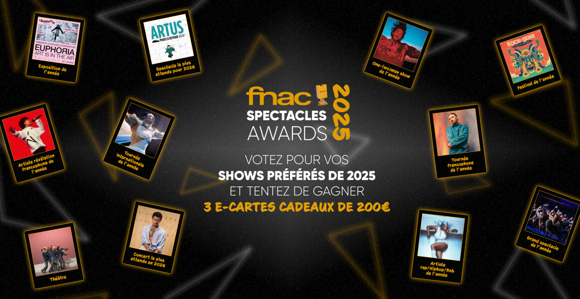 Fnac Spectacles Awards 2025 : votez pour vos artistes préférés