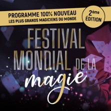Le Festival Mondial de la Magie, le spectacle en tournée en 2024-2025 ...