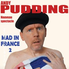 Spectacle Andy Pudding - Mad In France 2 à Toulouse, La Comédie de ...