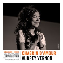Audrey Vernon - Chagrin d'Amour tickets & event details | Fnac Spectacles
