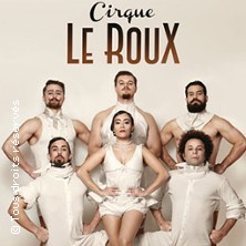Le Cirque Le Roux en spectacle en 2024 : dates de la tournée et billetterie