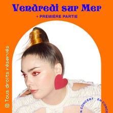VENDREDI SUR MER - TOURNEE avec Vendredi sur Mer | Réservation Billets ...